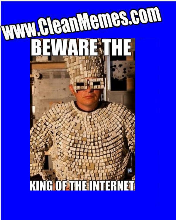 King Of The Internet – Clean Memes