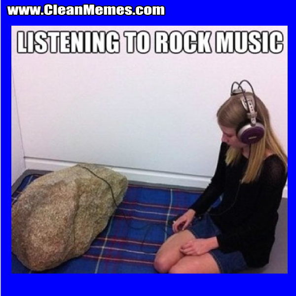 Listening To Rock Music – Clean Memes