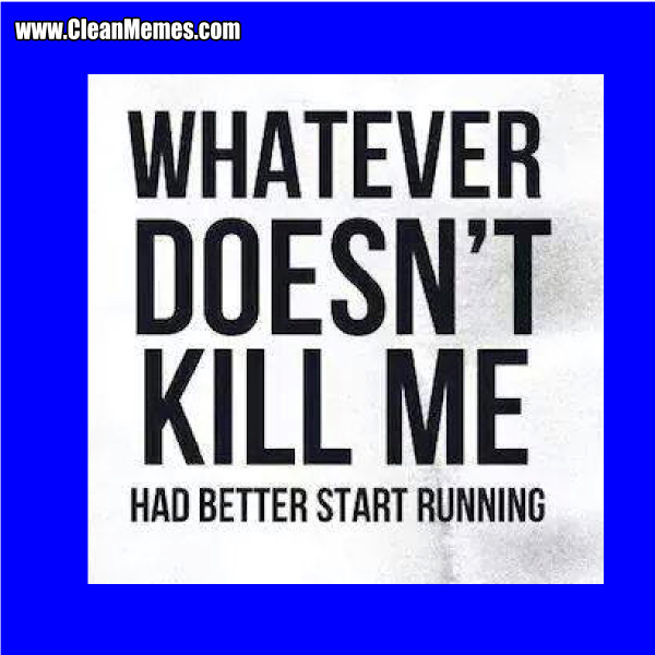 Better Start Running – Clean Memes
