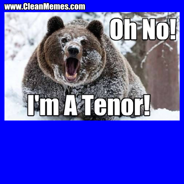 I’m A Tenor – Clean Memes