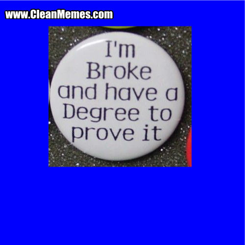 Degree To Prove It – Clean Memes