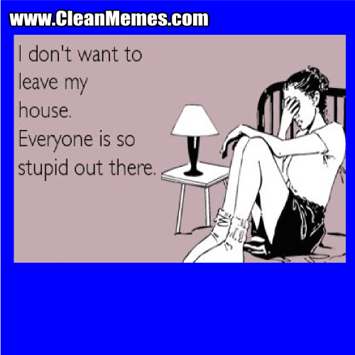 Leave My House – Clean Memes