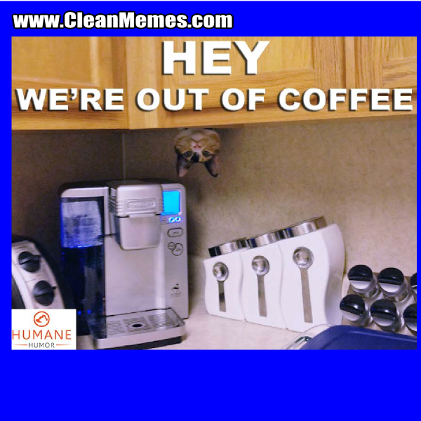 Out Of Coffee – Clean Memes