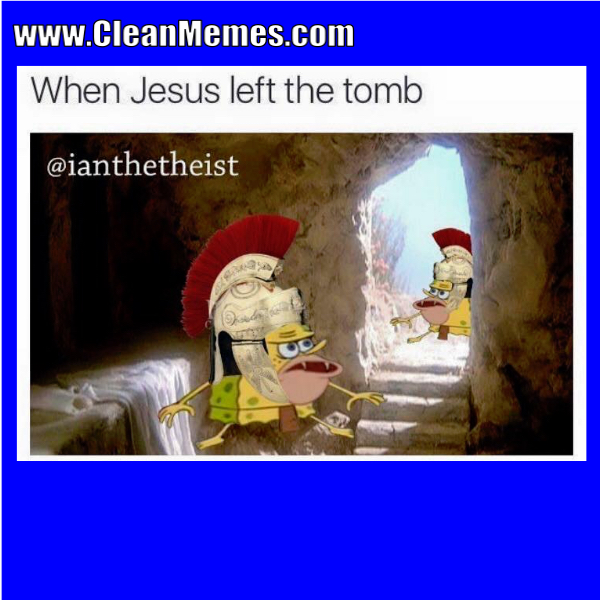 Jesus Tomb Memes Jesus Exiting Tomb Memes & GIFs Imgflip