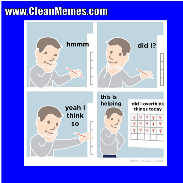 Overthink Today – Clean Memes