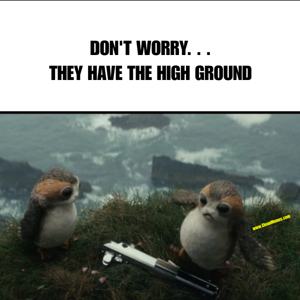 The High Ground – Clean Memes